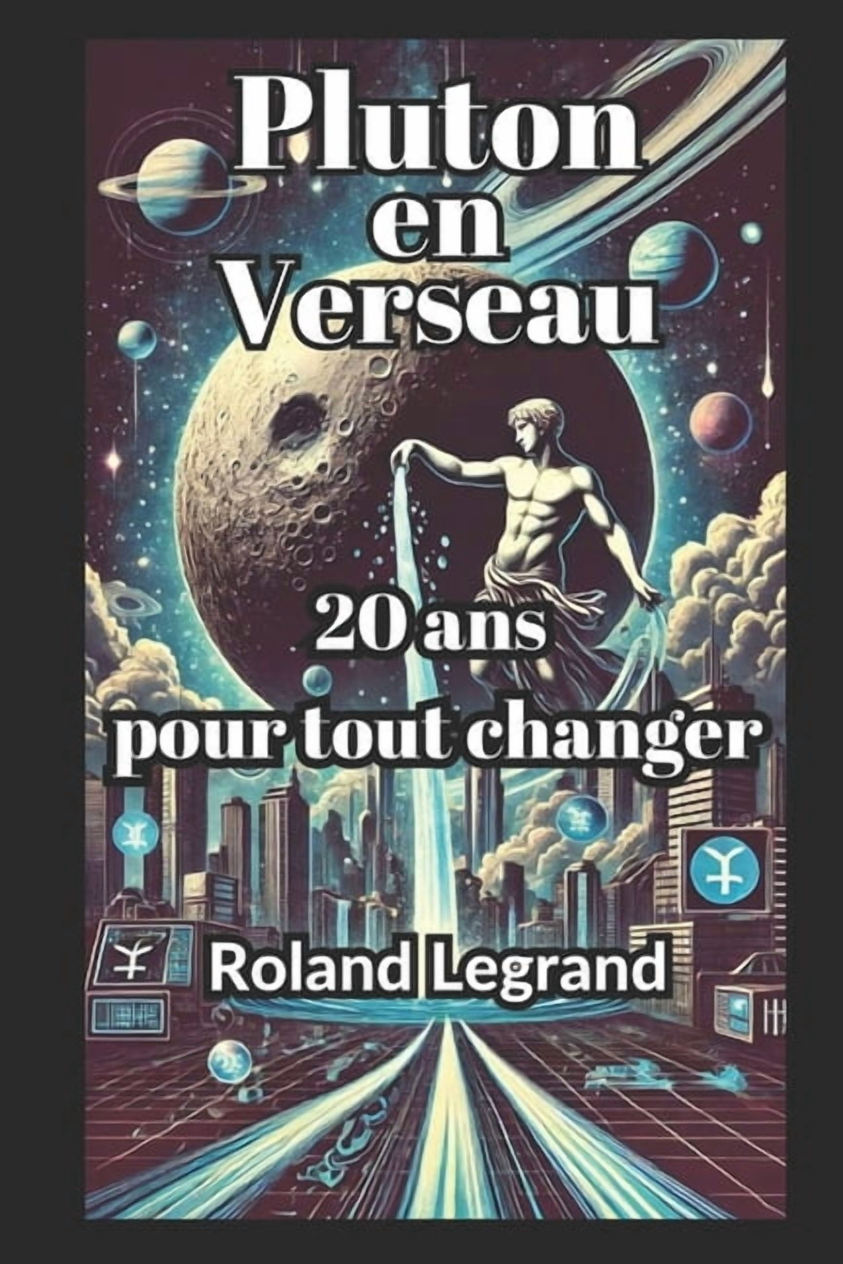 Pluton En Verseau: 20 ans pour tout changer, (Paperback) - Walmart.com