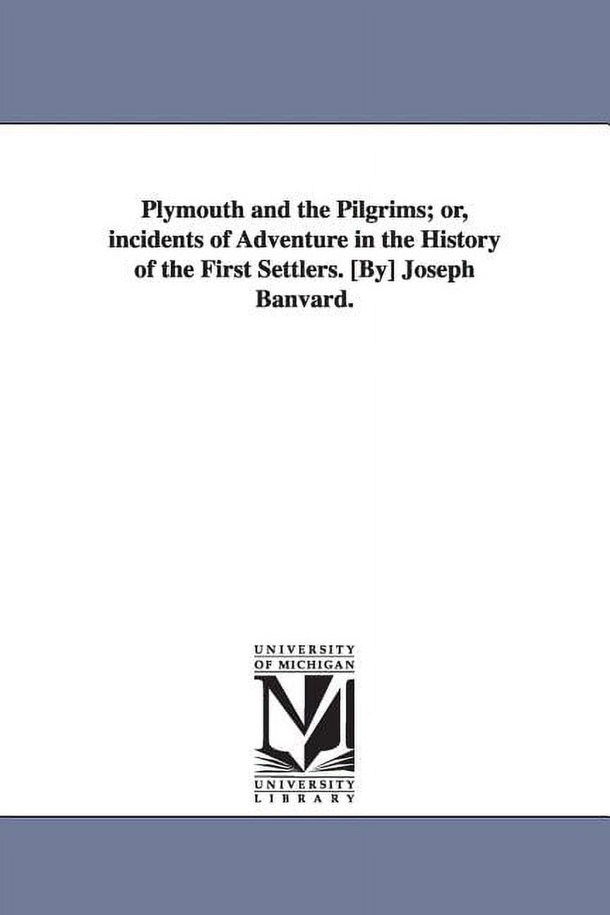 Plymouth and the Pilgrims; or, Incidents of adventure in the history of ...