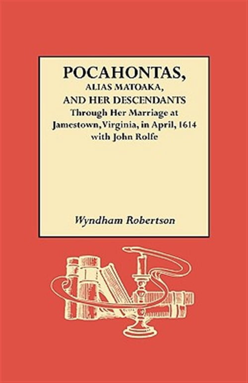 Pre-Owned Pocahontas, Alias Matoaka : And Her Descendants Through Her ...