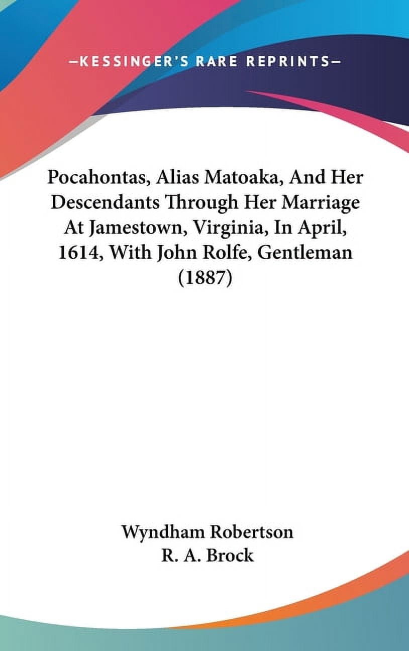 Pocahontas, Alias Matoaka, And Her Descendants Through Her Marriage At ...