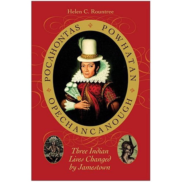 Pre-Owned Pocahontas, Powhatan, Opechancanough: Three Indian Lives ...