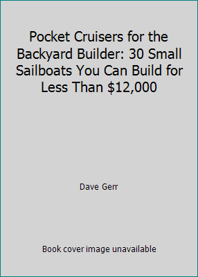 Pre-Owned Pocket Cruisers for the Backyard Builder: 30 Small Sailboats ...