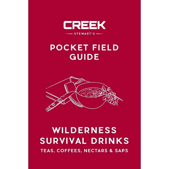 Pocket Field Guide: Wilderness Survival Drinks, Teas, Co ees, Nectars ...