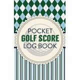 Pocket Golf Score Log Book: Game Score Sheets Golf Stats Tracker Disc ...