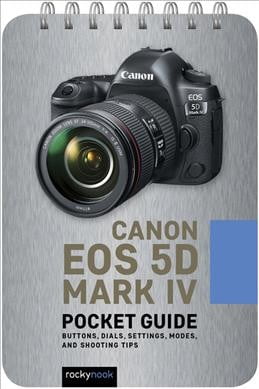 Pocket Guide Series for Photographers: Canon EOS 5d Mark IV: Pocket Guide: Buttons, Dials ...