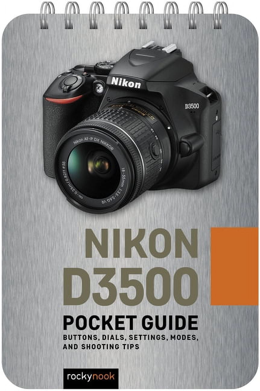 Pocket Guide Series for Photographers: Nikon D3500: Pocket Guide: Buttons, Dials, Settings ...