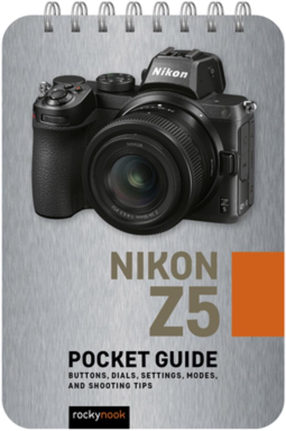 Pocket Guide Series for Photographers: Nikon Z5: Pocket Guide: Buttons, Dials, Settings, Modes ...