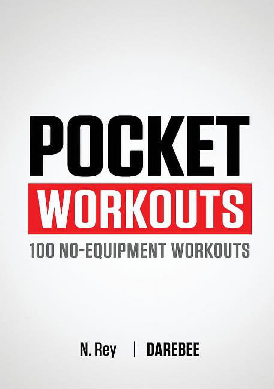 Pocket Workouts - 100 Darebee, no-equipment workouts: Train any time ...