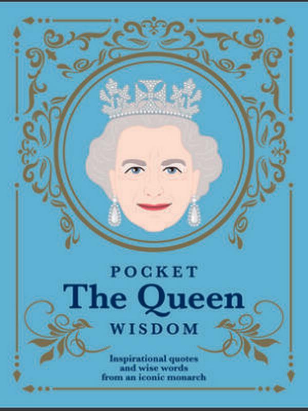 Pocket the Queen Wisdom (Us Edition) : Inspirational Quotes and Wise ...