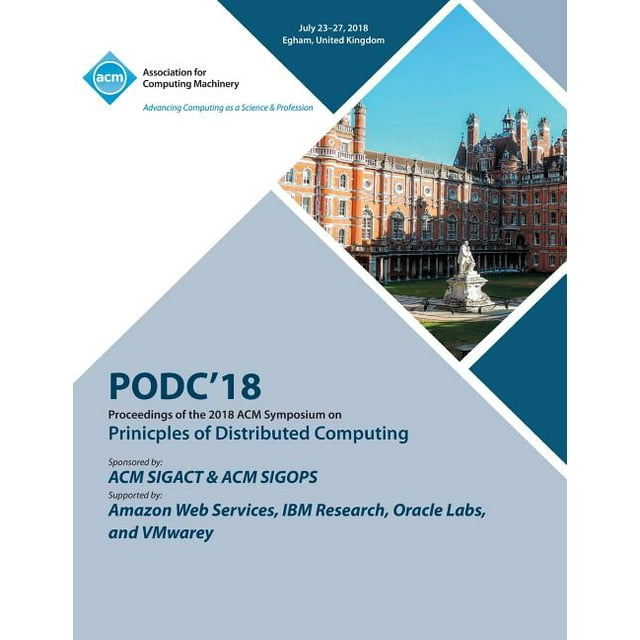 Podc '18: Proceedings of the 2018 ACM Symposium on Principles of Distributed Computing ...