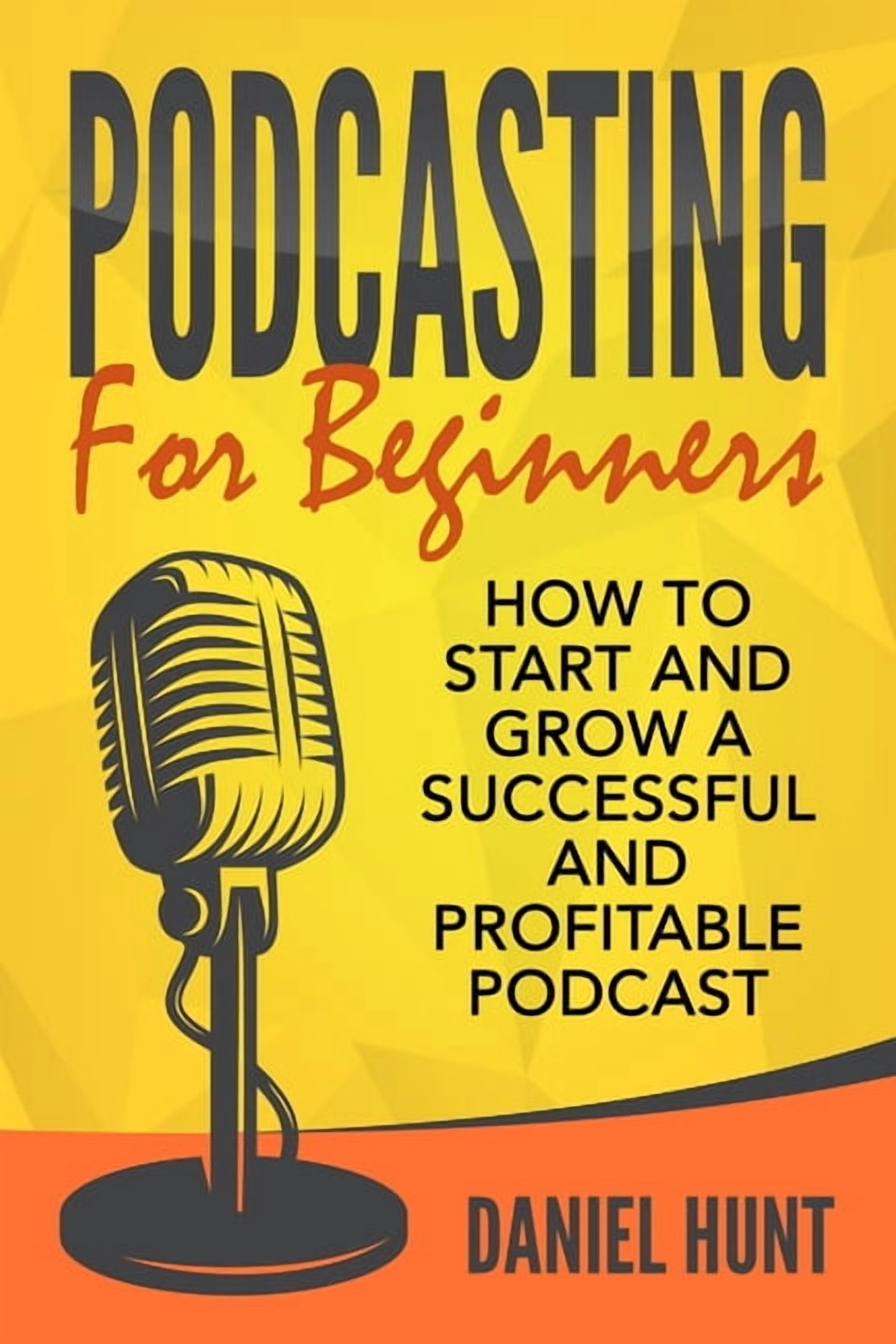 Podcasting for Beginners: How to Start and Grow a Successful and ...