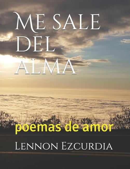 Poemas de Amor: Me Sale del Alma: Poemas de Amor (Paperback) - Walmart.com