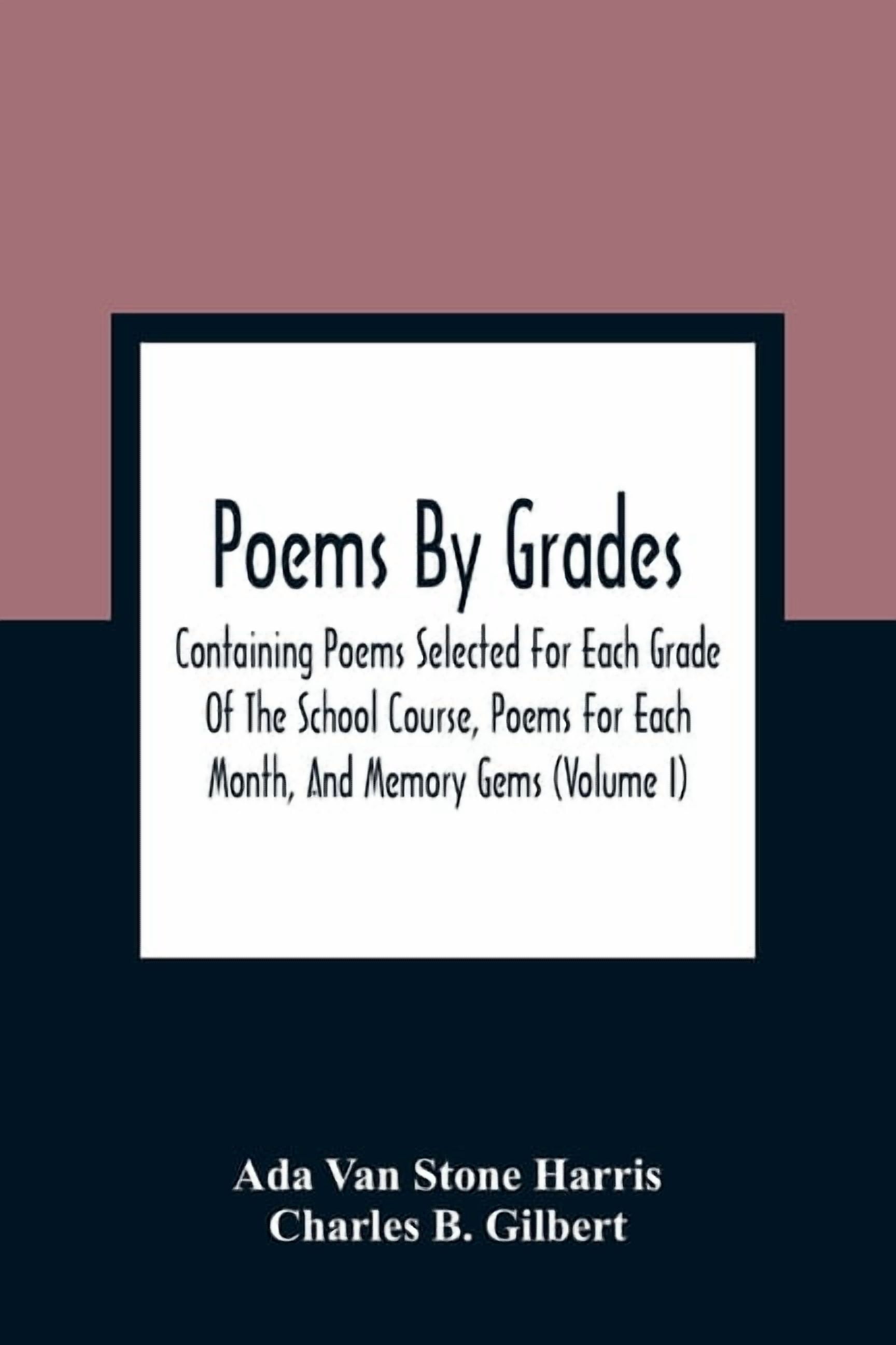 Poems By Grades: Containing Poems Selected For Each Grade Of The School ...