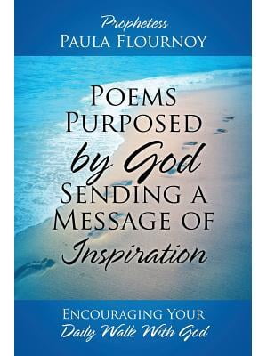 Poems Purposed by God Sending a Message of Inspiration : Encouraging ...