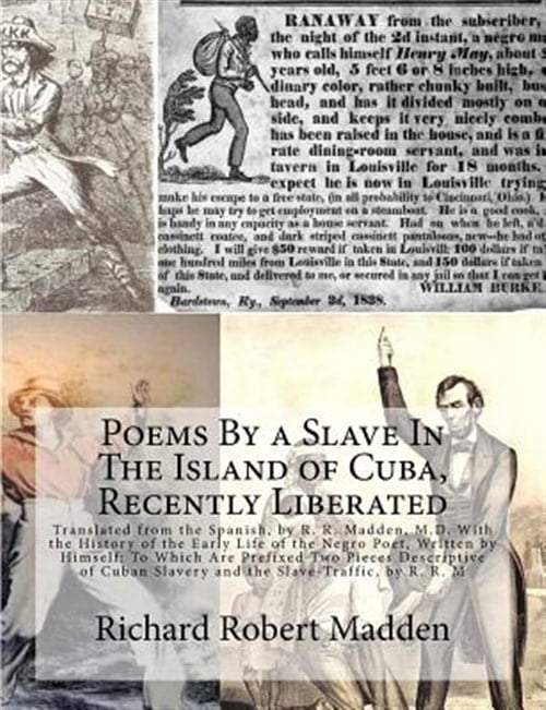 Poems by a Slave in the Island of Cuba, Recently Liberated: Translated ...