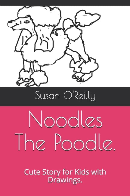 Poems and Drawings for Kids: Noodles The Poodle. : Cute Story for Kids ...