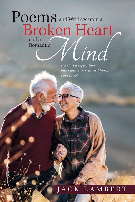 Poems and Writings from a Broken Heart and a Romantic Mind: Death is a ...