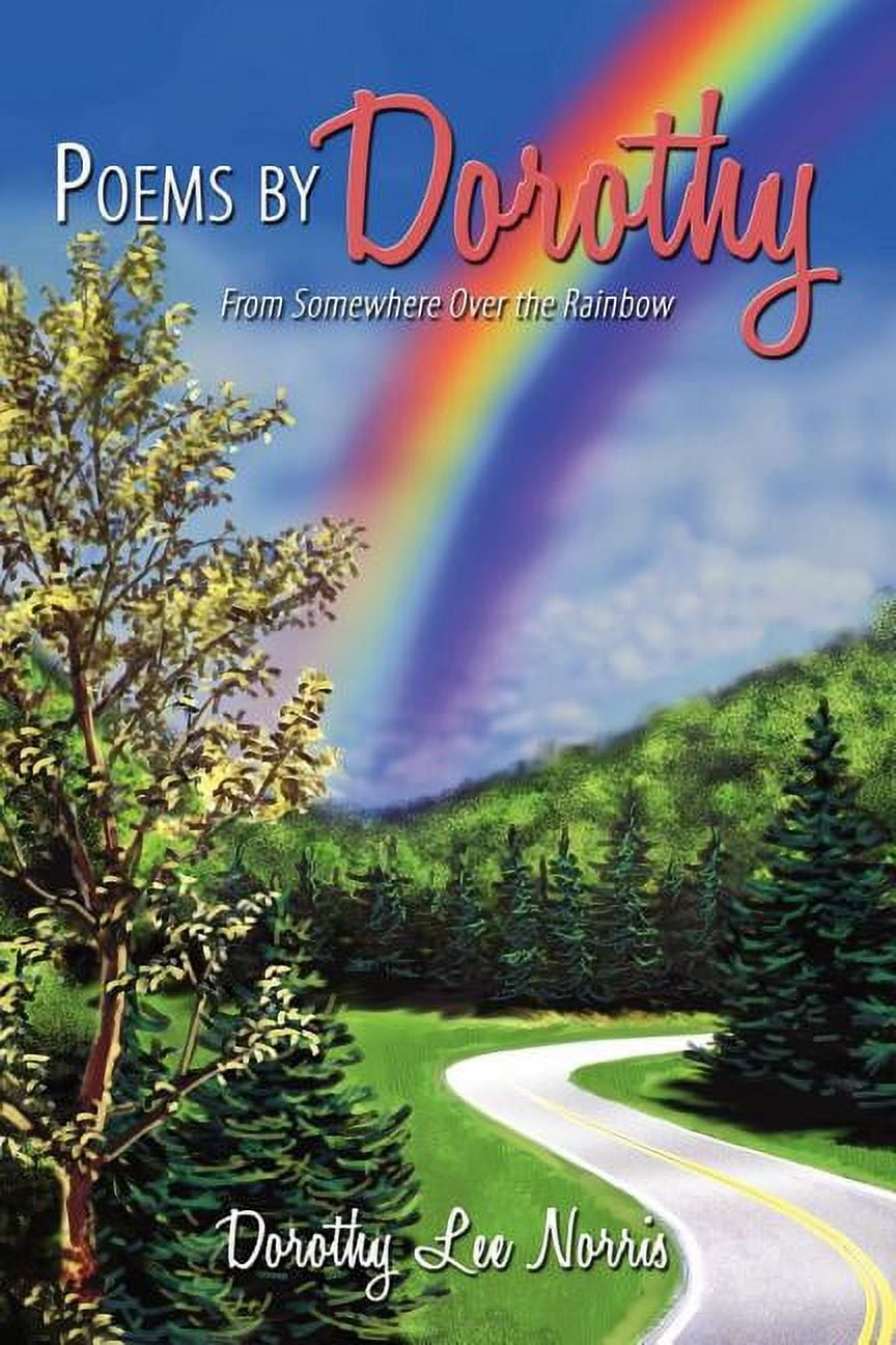 Poems by Dorothy : From Somewhere over the Rainbow - Walmart.com