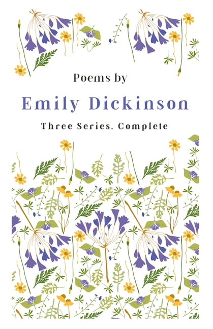 Poems by Emily Dickinson - Three Series, Complete: With an Introductory ...