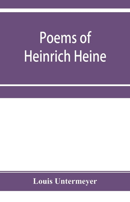 Poems of Heinrich Heine: three hundred and twenty-five poems ...