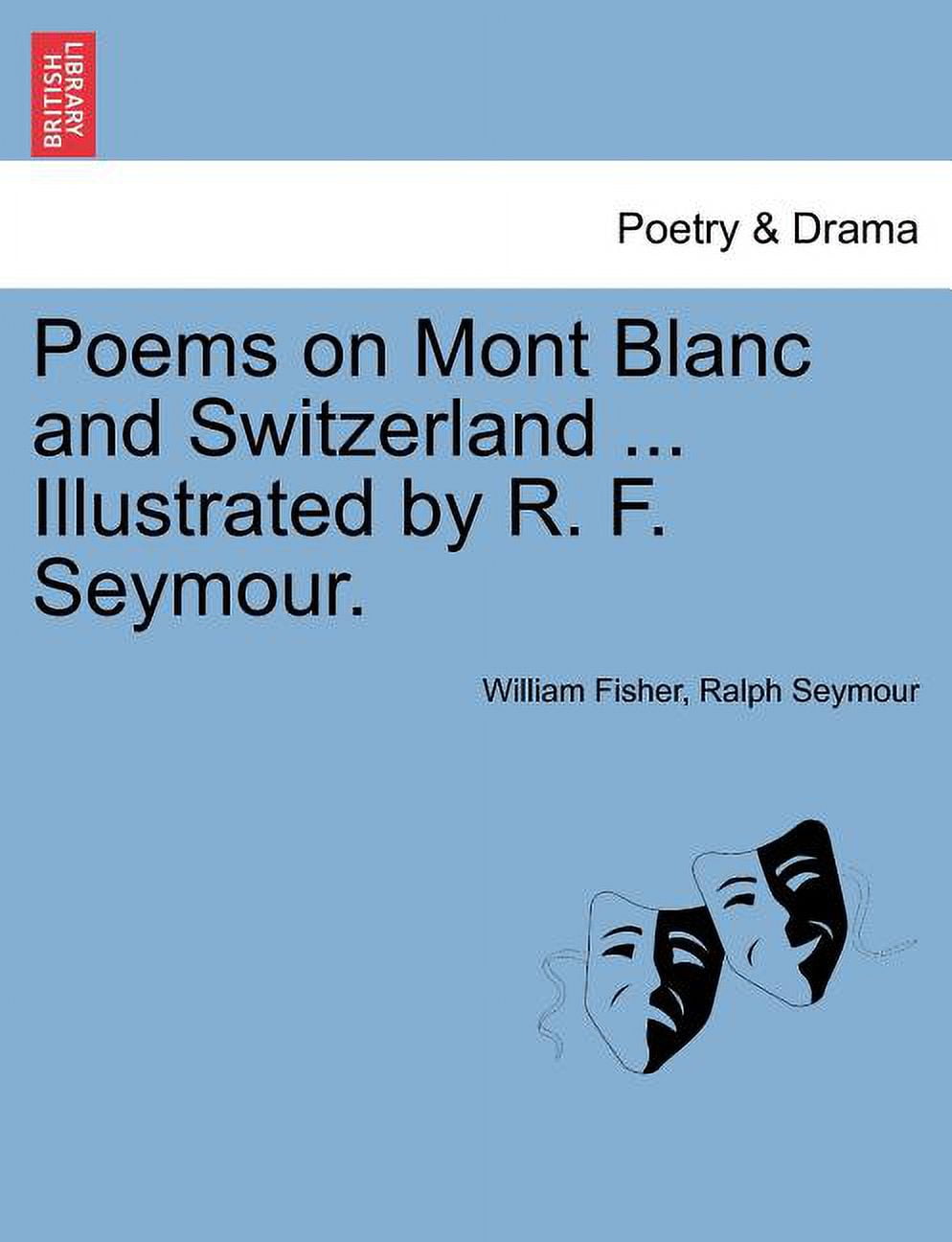 Poems on Mont Blanc and Switzerland ... Illustrated by R. F. Seymour ...