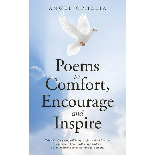 Poems to Comfort, Encourage and Inspire (Paperback) by Angel Ophelia ...