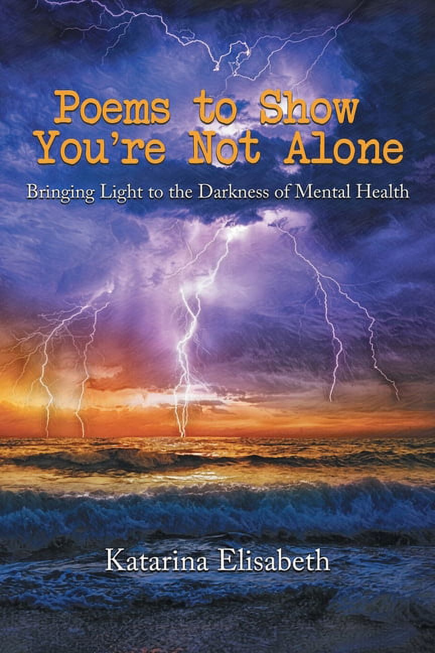 Poems to Show You're Not Alone: Bringing Light to the Darkness of ...