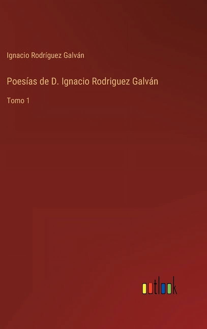 Poesías de D. Ignacio Rodriguez Galván: Tomo 1 (Hardcover) - Walmart.com