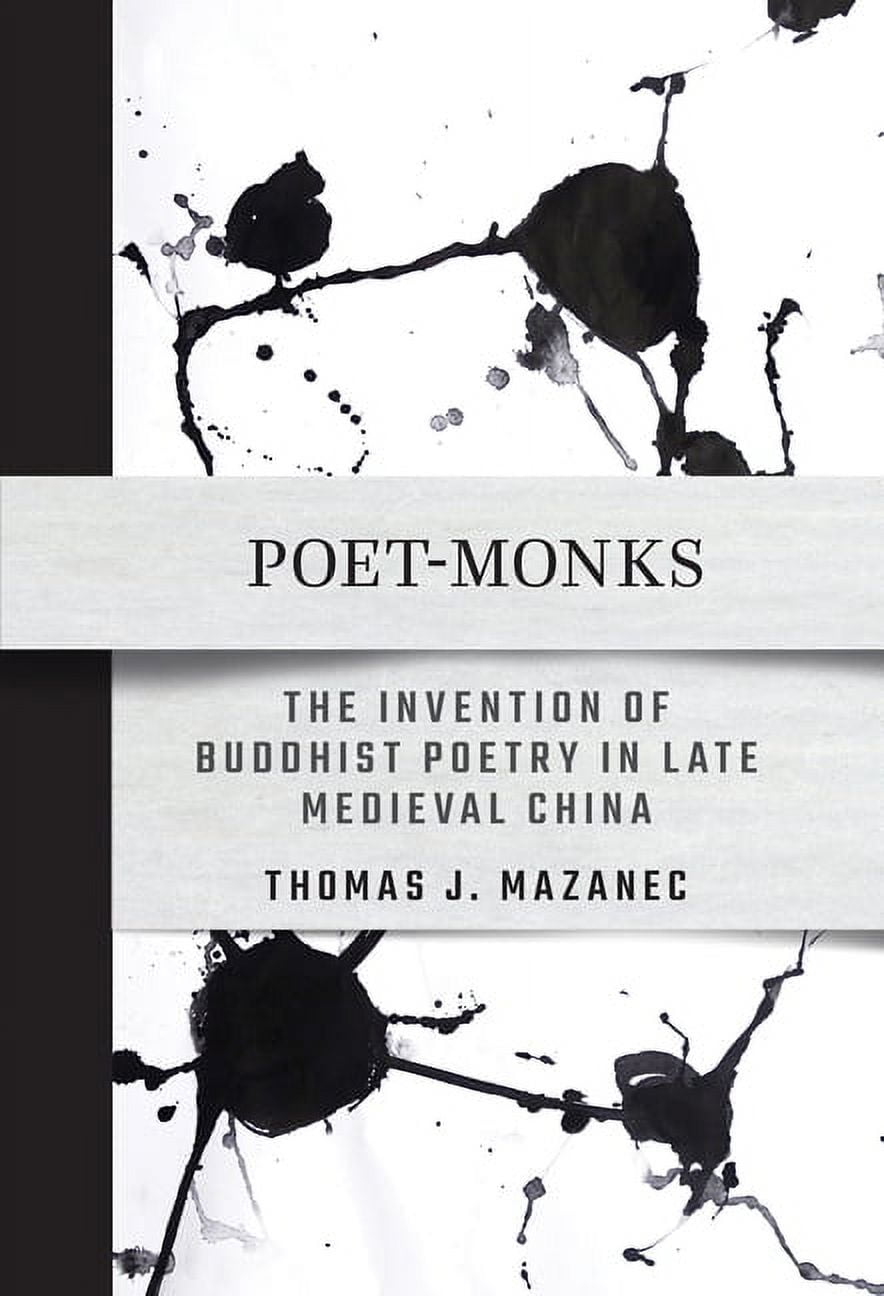 Poet-Monks: The Invention of Buddhist Poetry in Late Medieval China ...