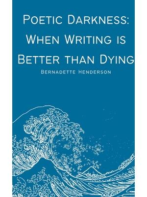 Poetic Darkness: When Writing is Better than Dying - Walmart.com