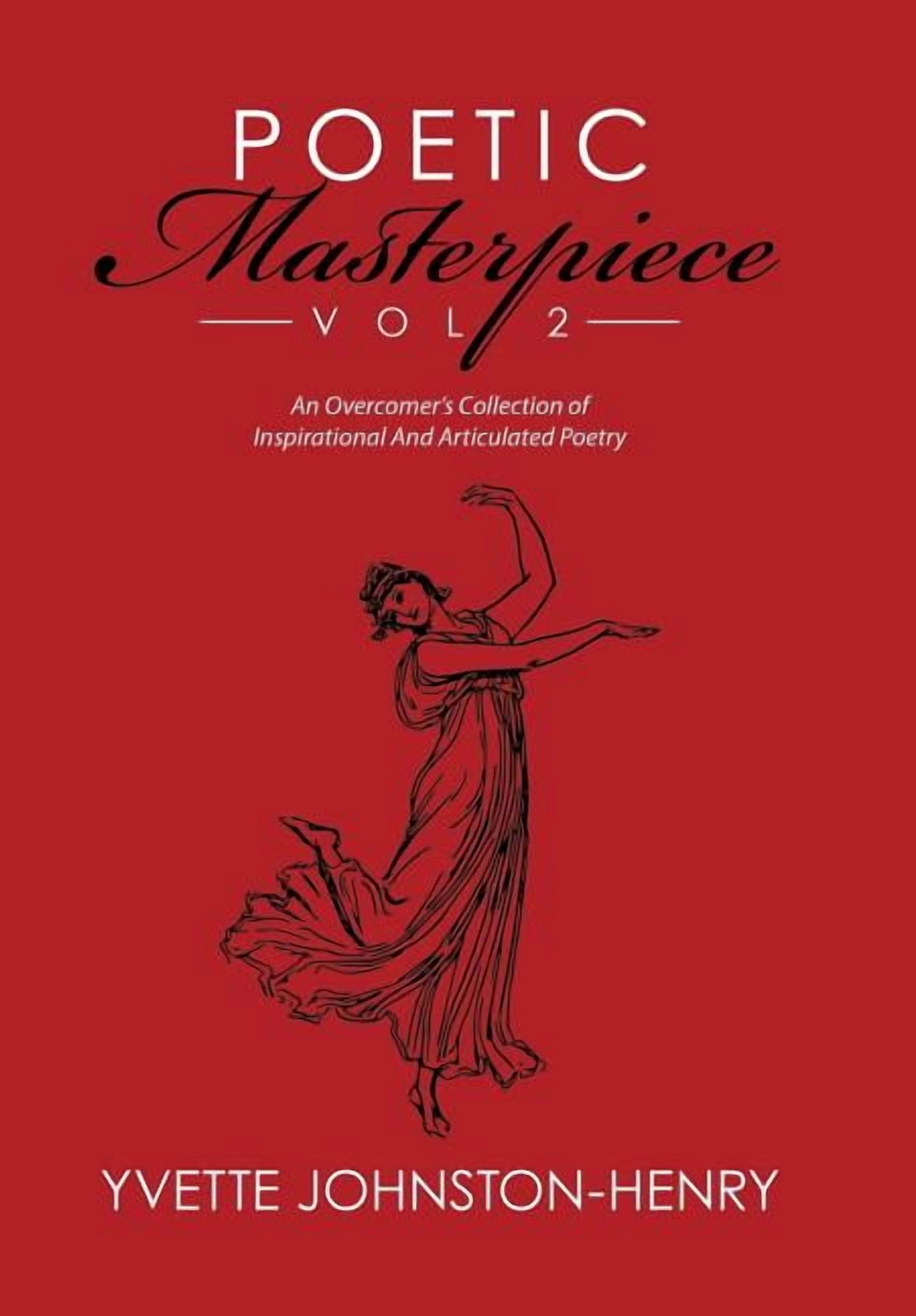 Poetic Masterpiece Vol 2: An Overcomer's Collection of Inspirational ...
