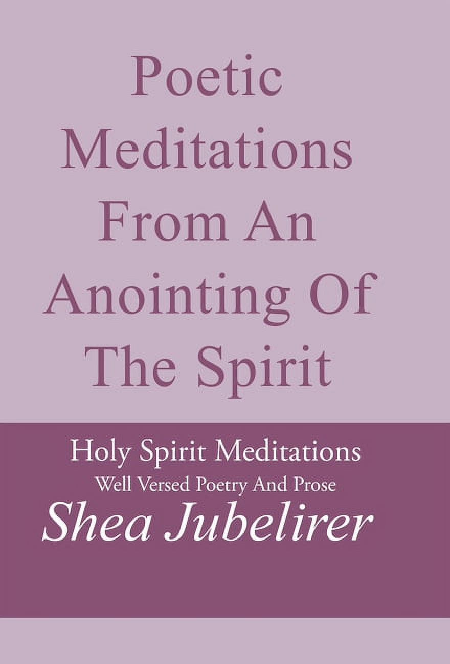 Poetic Meditations from an Anointing of the Spirit : Holy Spirit ...