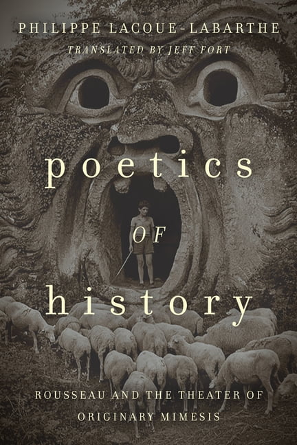 Poetics of History: Rousseau and the Theater of Originary Mimesis ...