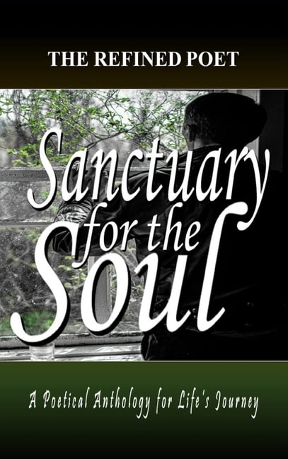 Poetry Anthology Sanctuary for the Soul: A Poetical Anthology for Life ...