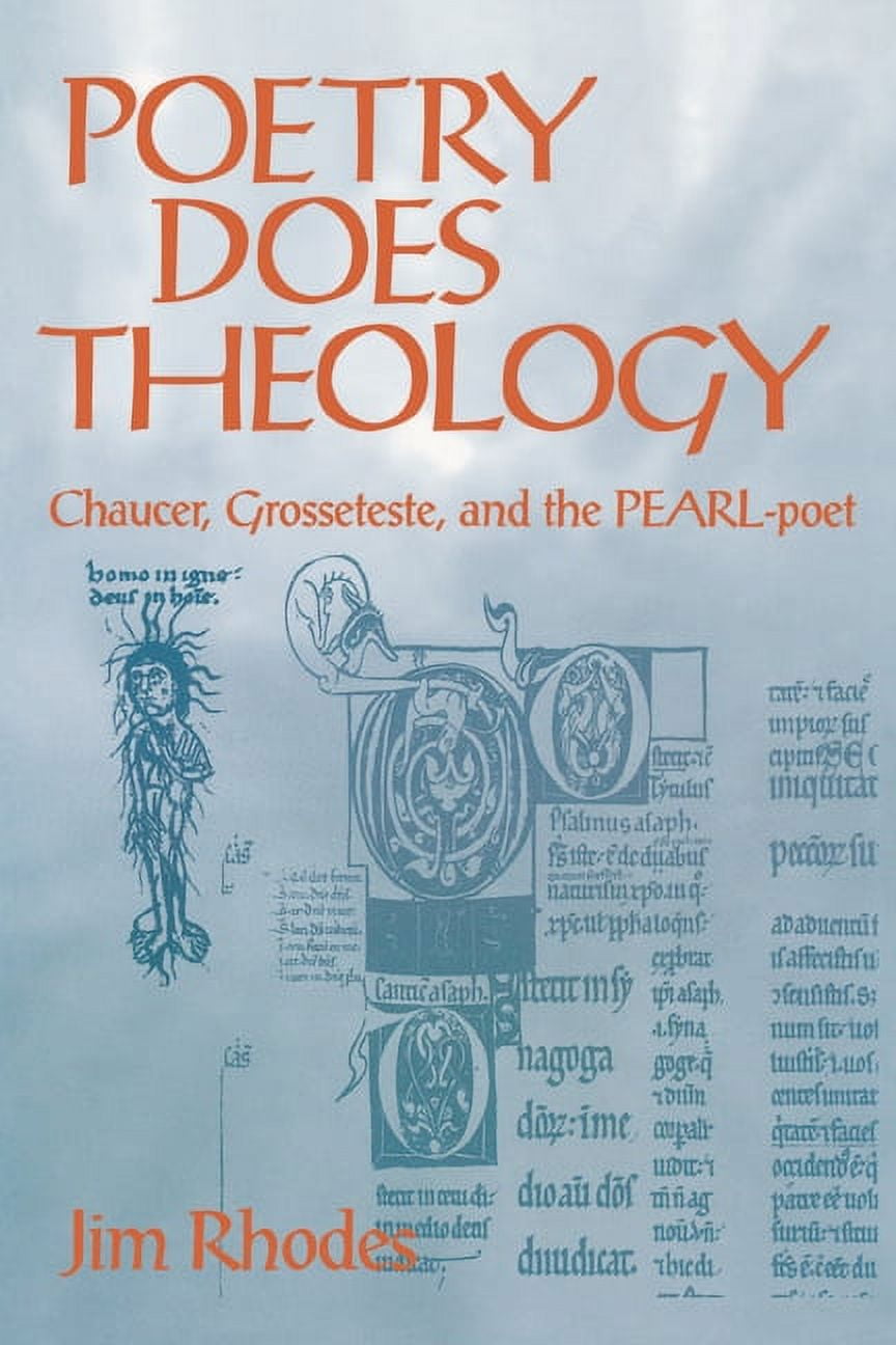 Poetry Does Theology: Chaucer, Grosseteste, and the Pearl-poet ...