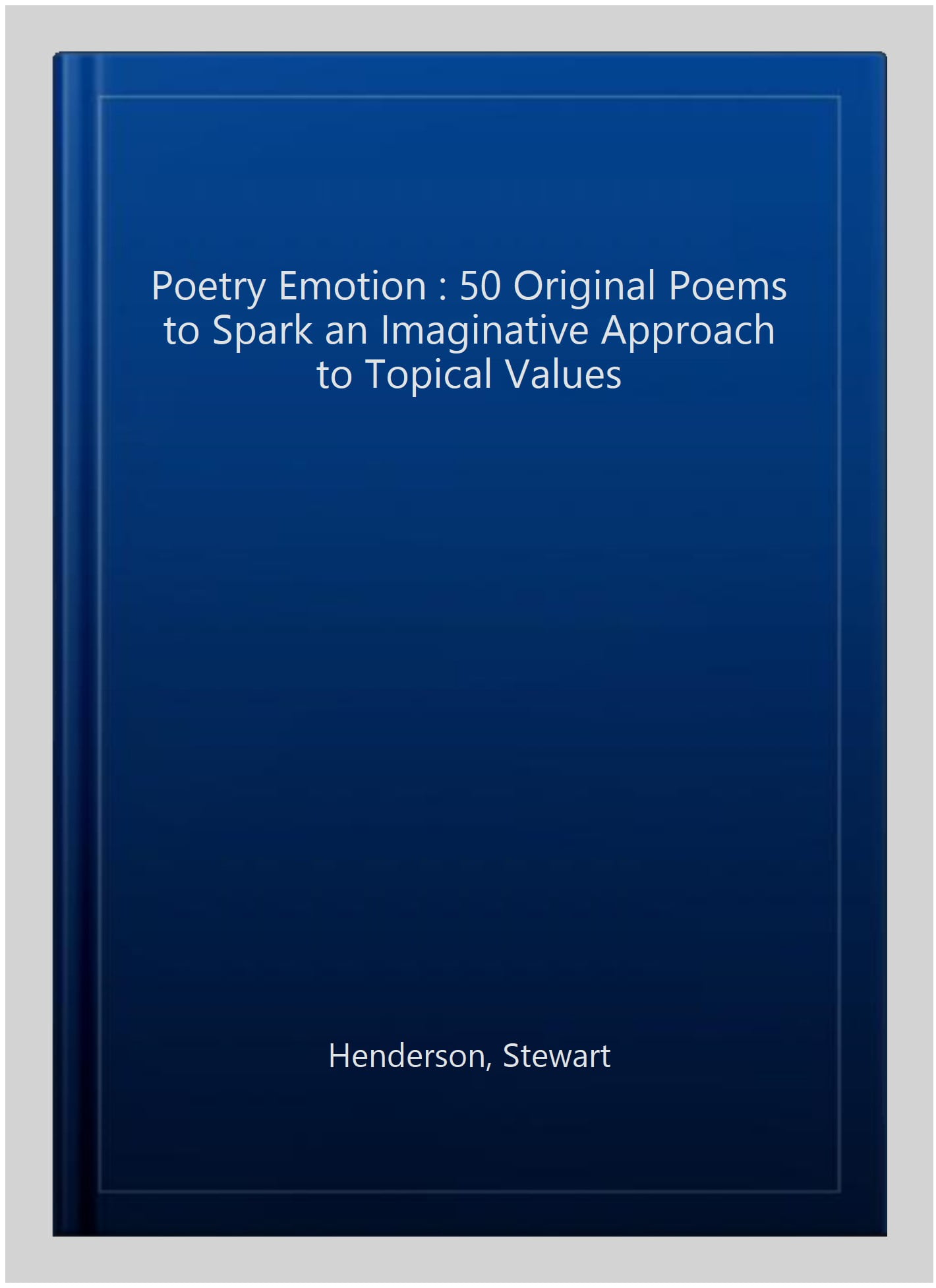 Poetry Emotion : 50 Original Poems to Spark an Imaginative Approach to ...