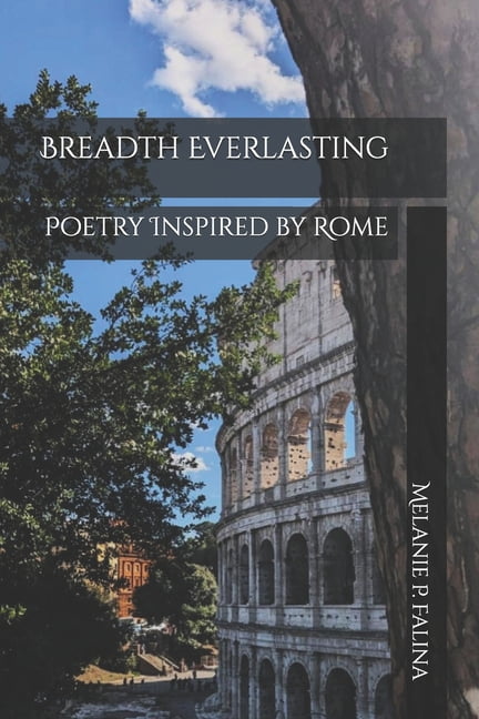 Poetry Inspired by Italy Breadth Everlasting: Poetry Inspired by Rome ...