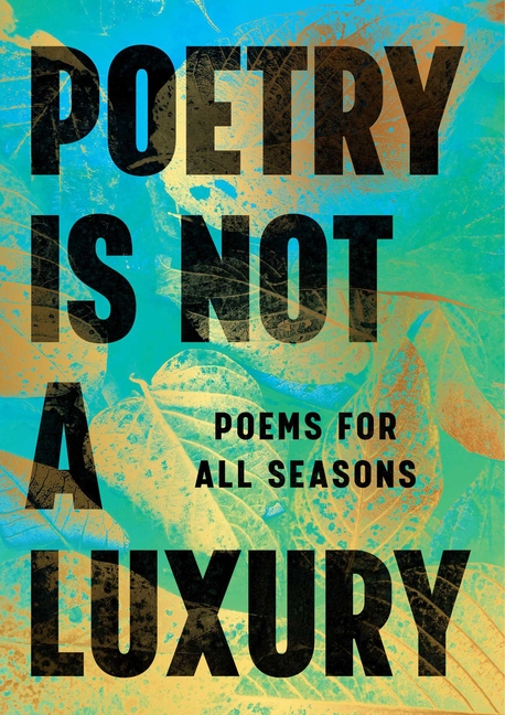 Poetry Is Not a Luxury: Poems for All Seasons, (Hardcover) - Walmart.com