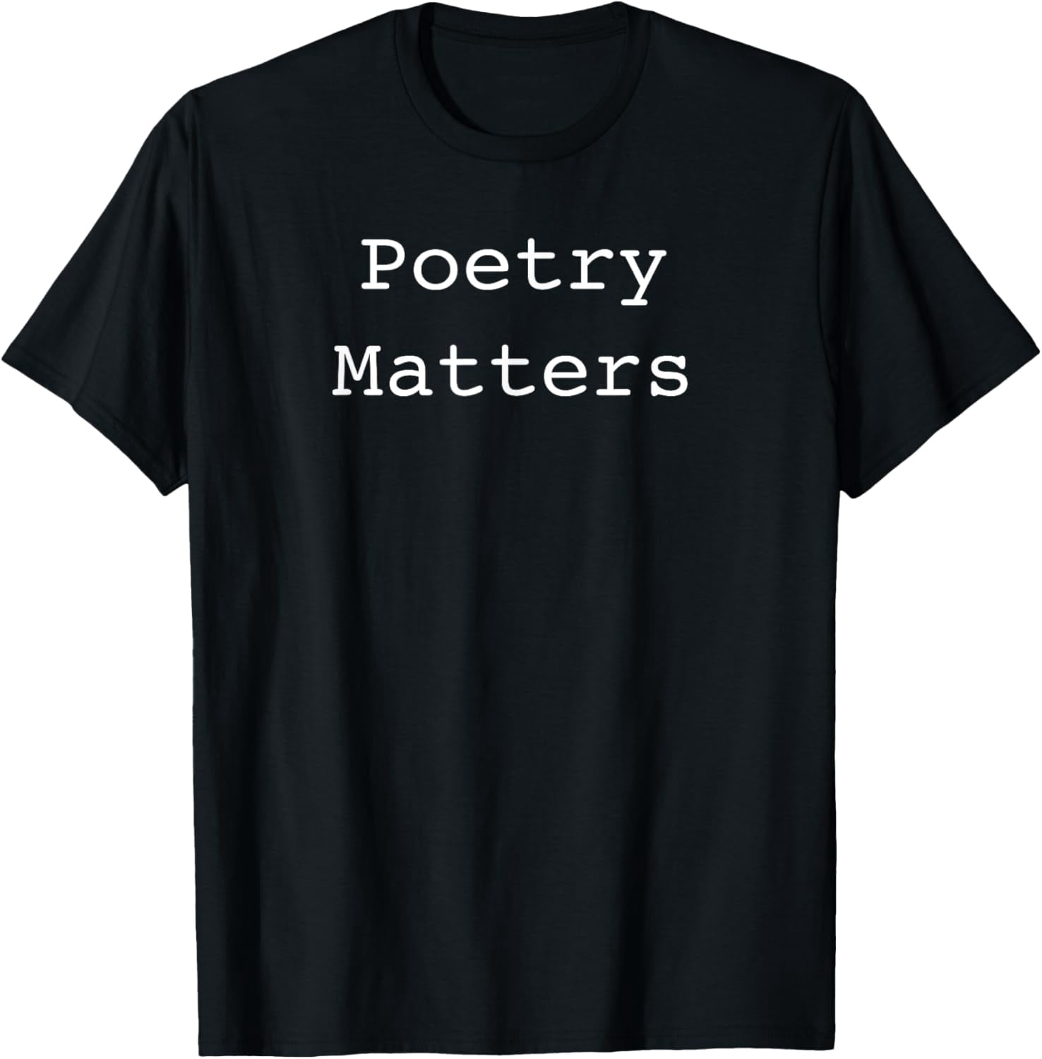 Poetry Matters poem writers poet english teacher poetry T-Shirt men and ...