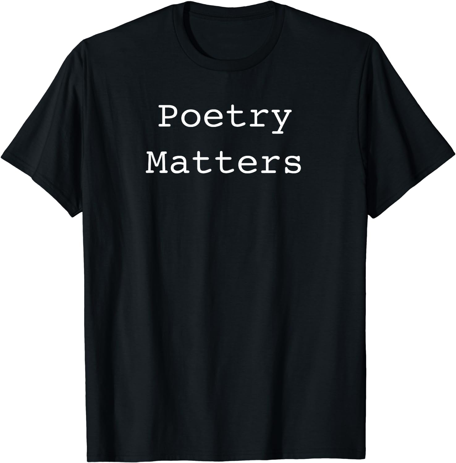Poetry Matters poem writers poet english teacher poetry T-Shirt ...