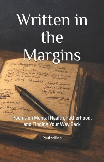 Poetry Written in the Margins: Poems on Mental Health, Fatherhood, and ...