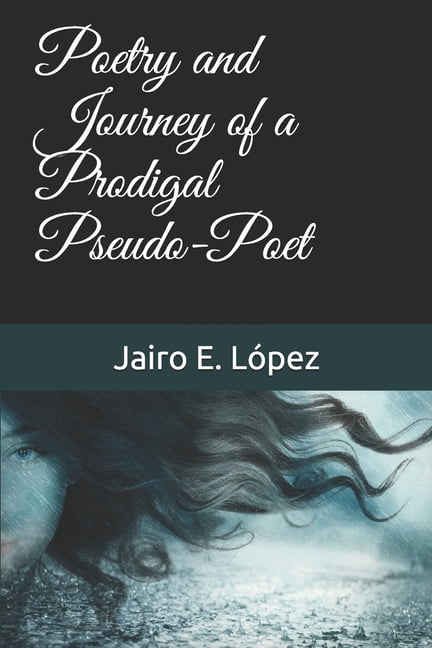 Poetry and Journey of a Prodigal Pseudo-Poet, (Paperback) - Walmart.com