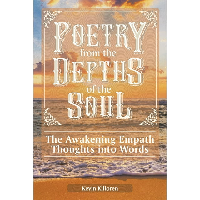 Poetry from the Depths of the Soul : The Awakening Empath Thoughts into ...