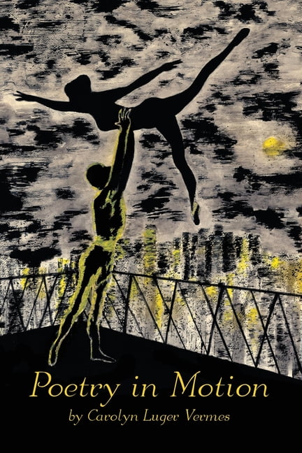 Poetry in Motion : The Lyrics and Poems of Carolyn Luger Vermes ...