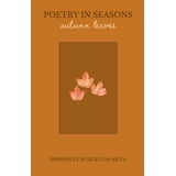 Poetry in Seasons Poetry in Seasons: Autumn Leaves, Book 2, (Paperback ...