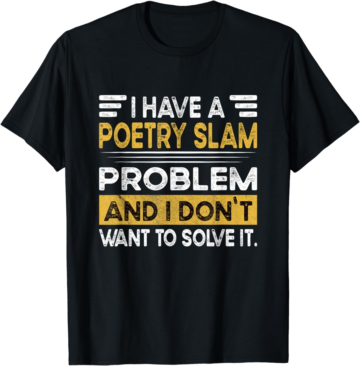 Poetry slam is my hobby - I have a problem funny quote T-Shirt ...