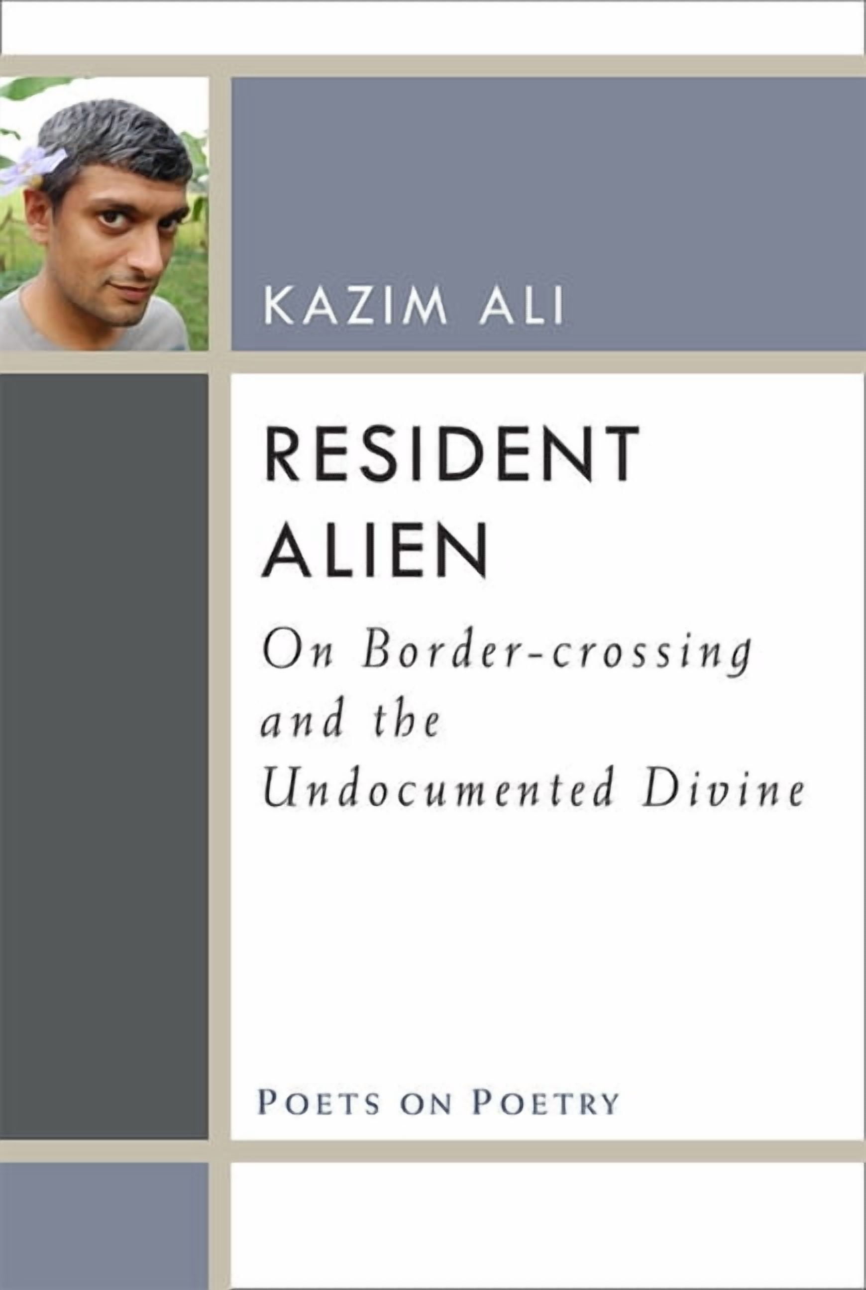 Poets On Poetry: Resident Alien : On Border-crossing and the ...