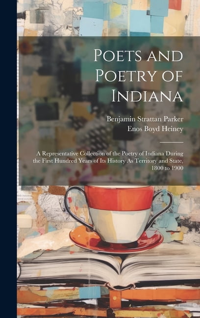 Poets and Poetry of Indiana: A Representative Collection of the Poetry ...