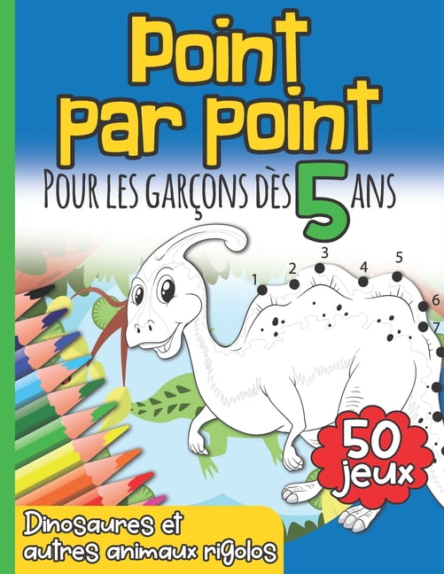 Point Par Point Pour les Garçons dès 5 Ans Dinosaures et autres animaux ...