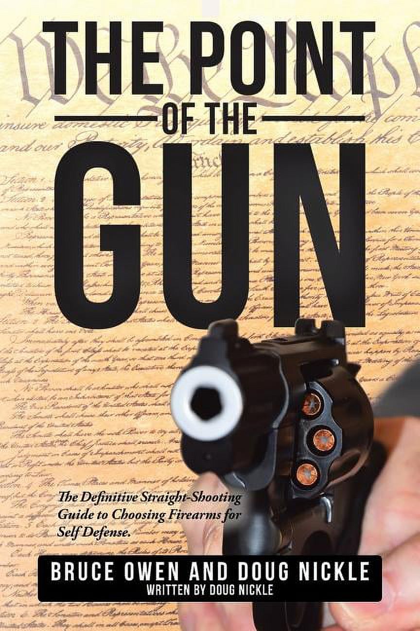 The Point of the Gun: The Definitive Straight-Shooting Guide to ...